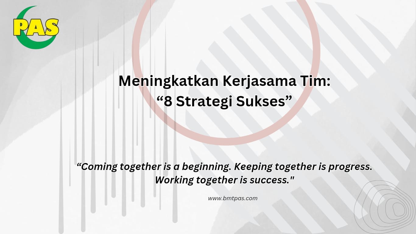 Meningkatkan Kerjasama Tim: "8 Strategi Sukses" - BMT PAS