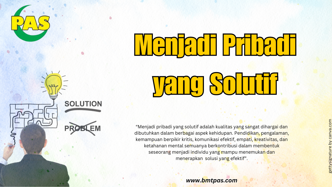 Menjadi Pribadi yang Solutif - BMT PAS