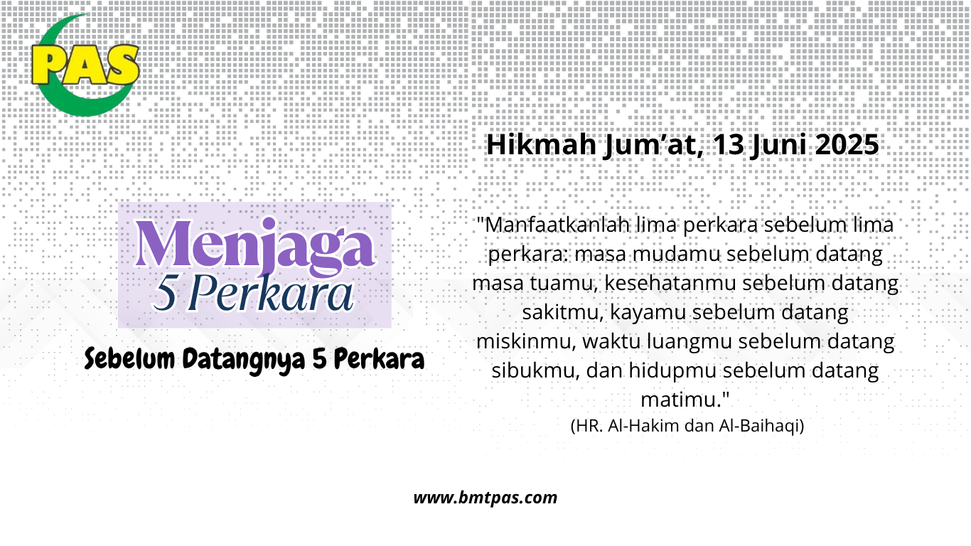 Menjaga 5 Perkara Sebelum Datangnya 5 Perkara - BMT PAS